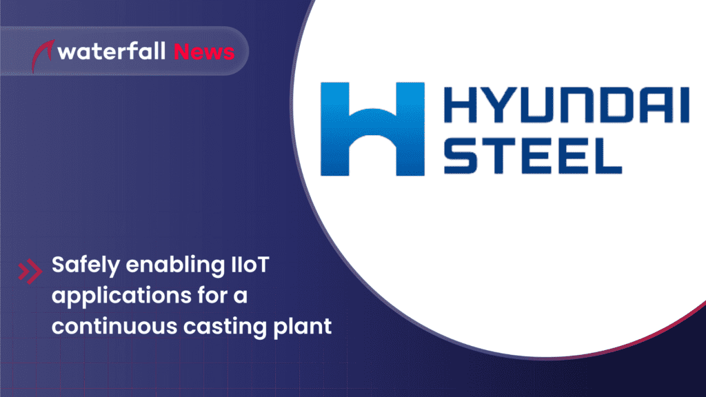 Waterfalls Unidirectional Gateways Deployed At Hyundai Steel Waterfall Security Solutions