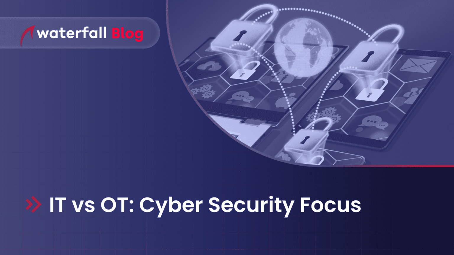 IT vs OT: Cyber Security Focus | Waterfall Security Solutions