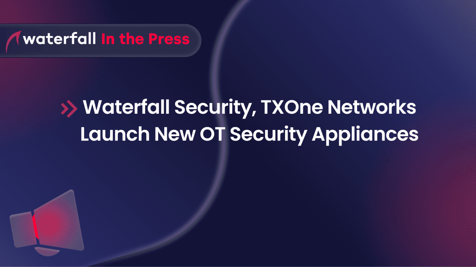 Waterfall Security, TXOne Networks Launch New OT Security Appliances - Waterfall Security Solutions