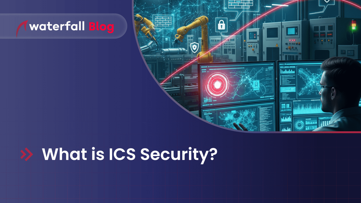 What Is ICS (Industrial Control System) Security | Waterfall Security